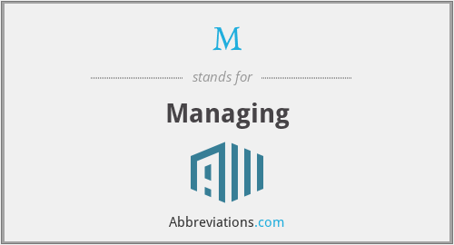 What is the abbreviation for Managing?