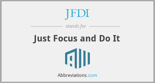 What does JFDI stand for?