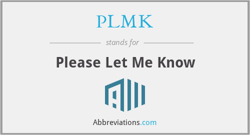 What does PLMK stand for?