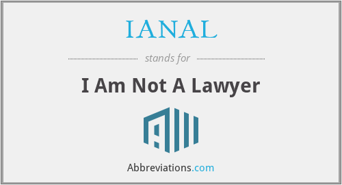 What does IANAL stand for?