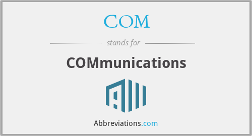 What does COM stand for?