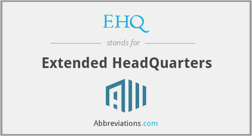 What does EHQ stand for?