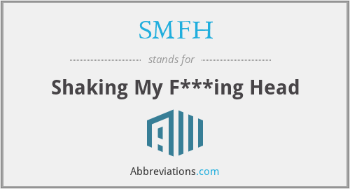 What does SMFH stand for?