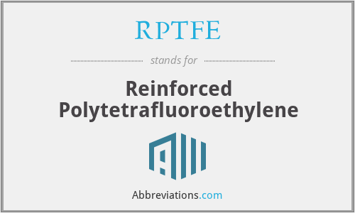 What does RPTFE stand for?