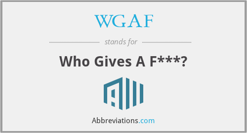 What does WGAF stand for?