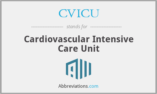 What does CVICU stand for?