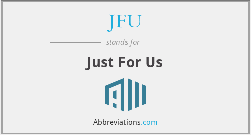 What does JFU stand for?