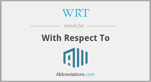 What is the abbreviation for With Respect To?