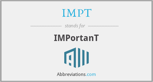 What is the abbreviation for IMPortanT?