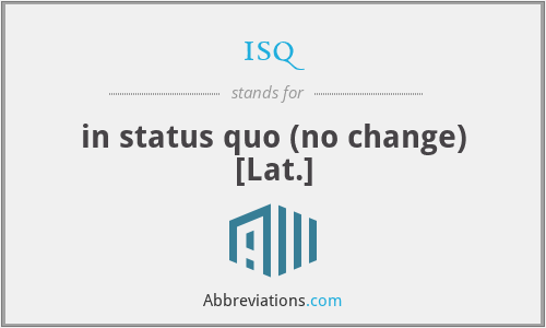 What does ISQ stand for?