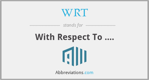 What does W.R.T stand for?
