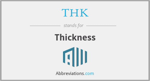 What is the abbreviation for Thickness?