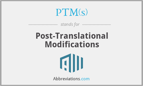 What does PTM(S) stand for?