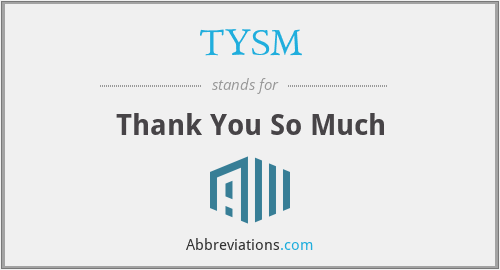 What does TYSM stand for?