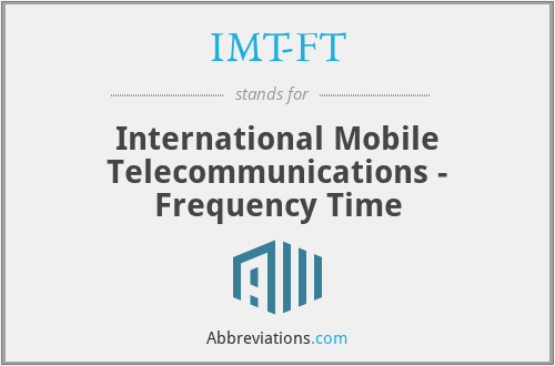 What does IMT-FT stand for?