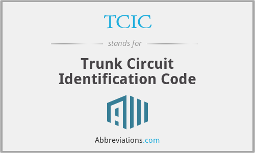 TCIC - Trunk Circuit Identification Code