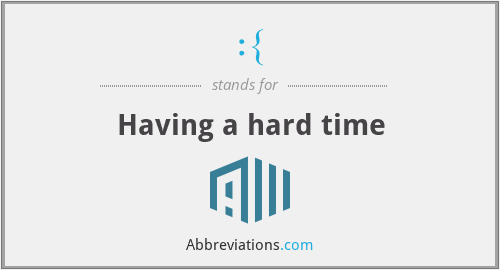 What does :{ stand for?