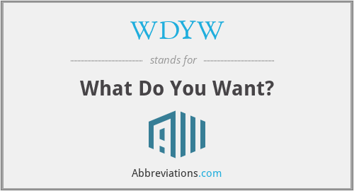 What does WDYW stand for?