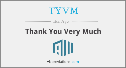 What does TYVM stand for?