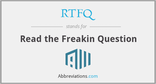What does RTFQ stand for?