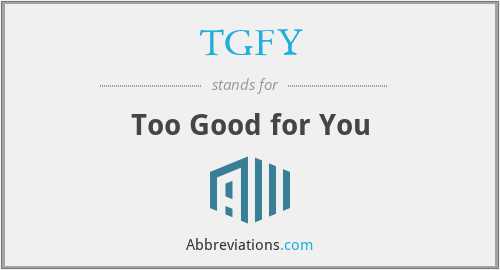 What does TGFY stand for?