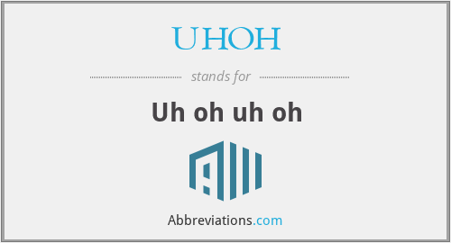What does UHOH stand for?