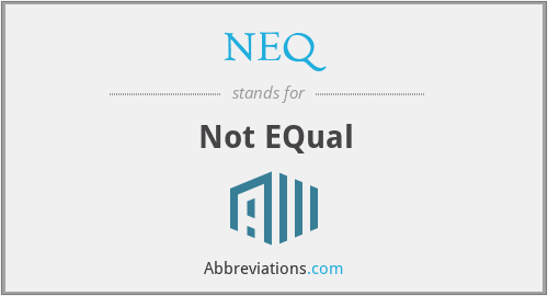 What does NEQ stand for?