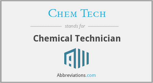 What does CHEM TECH stand for?