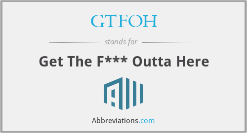 What does GTFOH stand for?