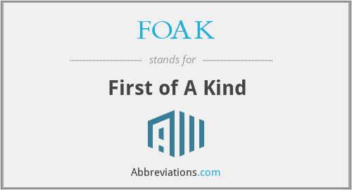 What does FOAK stand for?