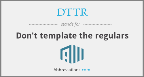 What does DTTR stand for?
