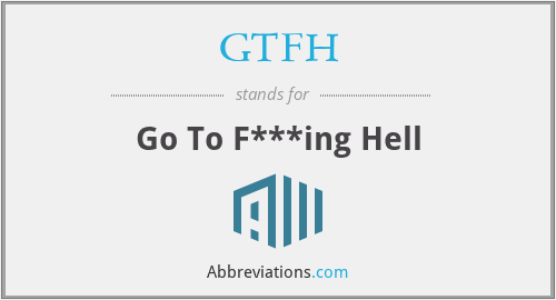 What does GTFH stand for?
