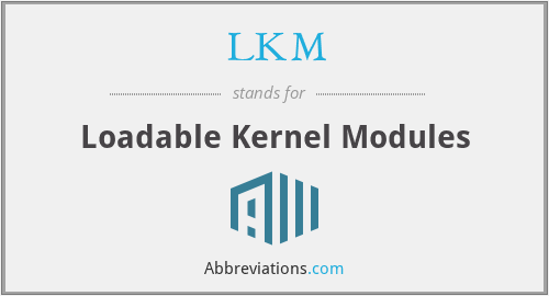 What does LKM stand for?