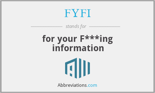 What does FYFI stand for?