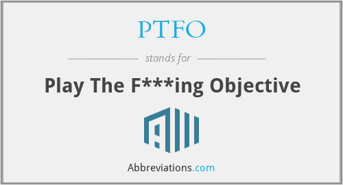 What does PTFO stand for?