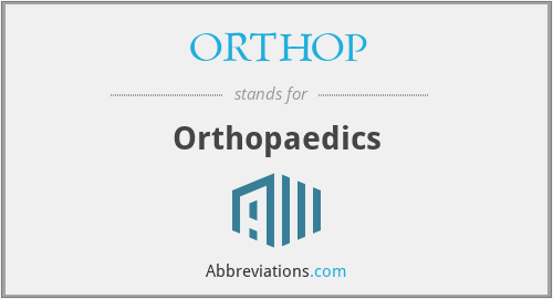 What does ORTHOP stand for?