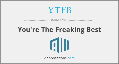 What does YTFB stand for?
