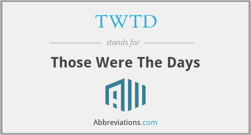What does TWTD stand for?
