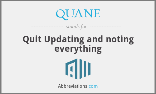 What does QUANE stand for?