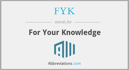 What does FYK stand for?