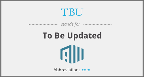 What is the abbreviation for To Be Updated?