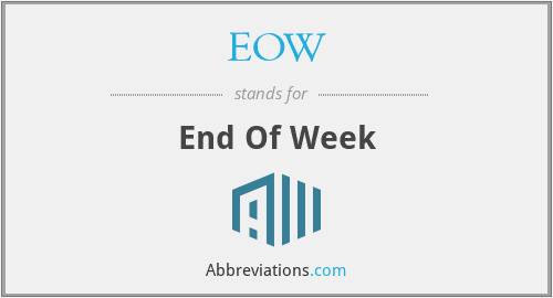 What is the abbreviation for End Of Week?