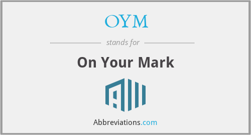 What does OYM stand for?