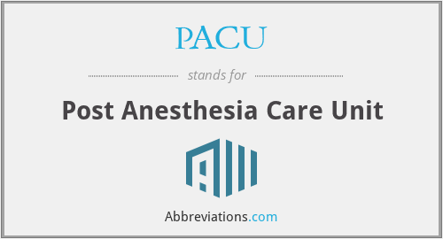 What does PACU stand for?