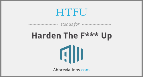 What does HTFU stand for?