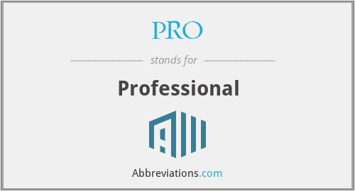 What does PRO stand for?