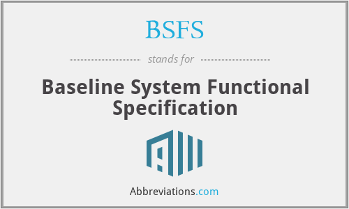What does BSFS stand for?
