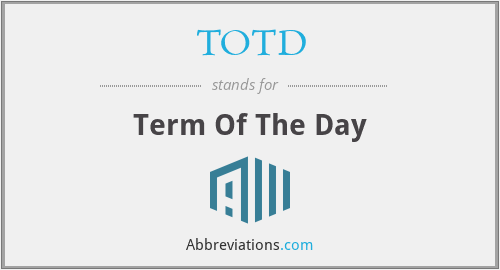 What does TOTD stand for?