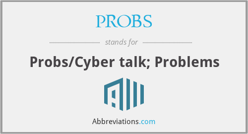 What does PROBS stand for?