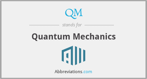 What does QM stand for?